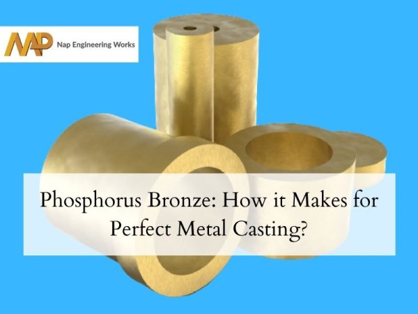 Phosphorus Bronze: How it Makes for Perfect Metal Casting? – Nap ...